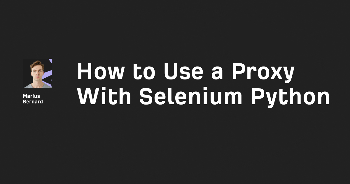 How To Use A Proxy With Selenium Python In 2025
