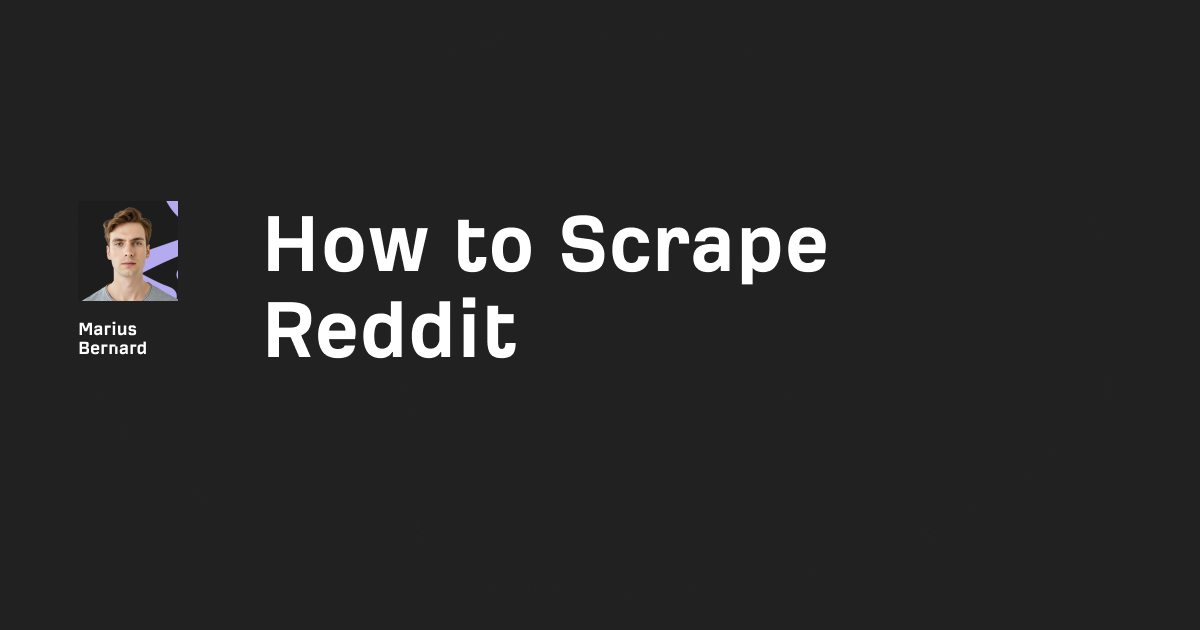 How to Scrape Reddit in 7 Steps in 2025