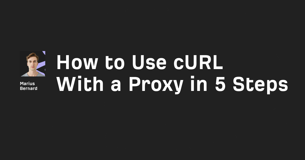 How to Use cURL With a Proxy in 5 Steps